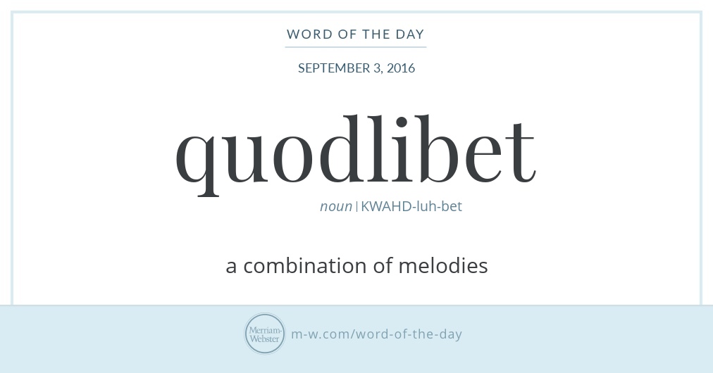 Word of the Day: Quodlibet | Merriam-Webster