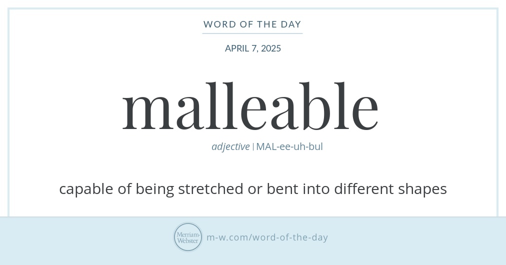 Word of the Day: Malleable | Merriam-Webster