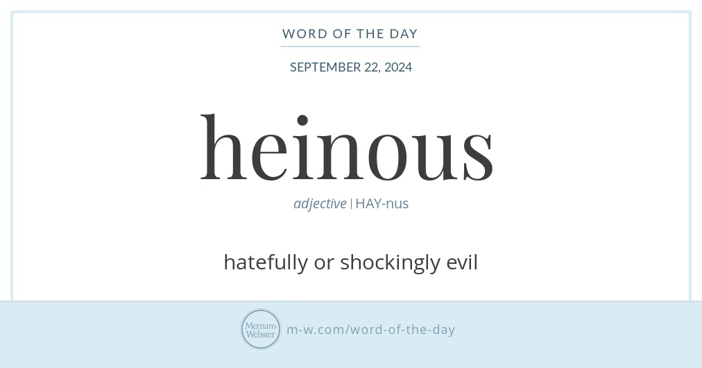 Word of the Day: Heinous | Merriam-Webster