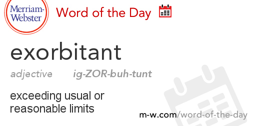 Word of the Day: Exorbitant | Merriam-Webster