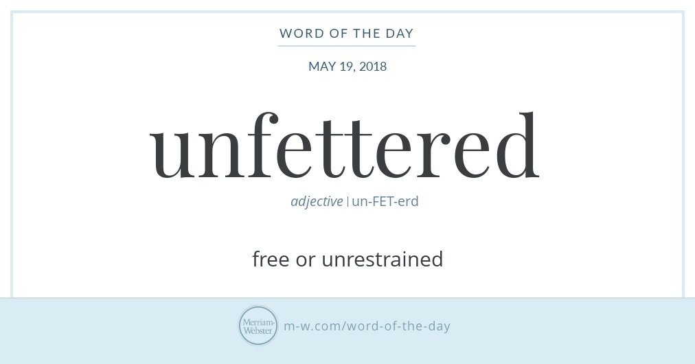 Word of the Day: Unfettered | Merriam-Webster