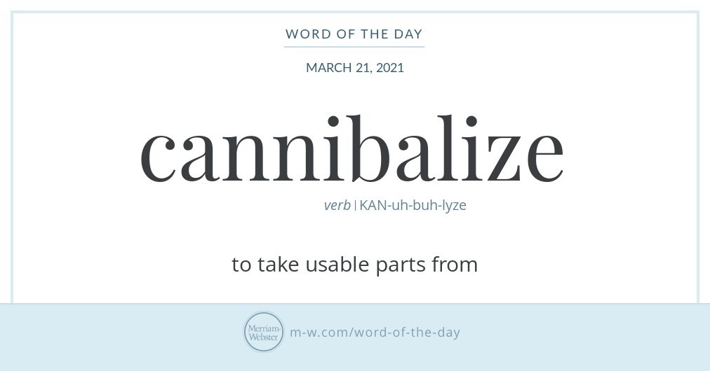 Word of the Day: Cannibalize | Merriam-Webster