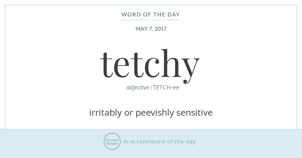 Word of the Day: Tetchy | Merriam-Webster