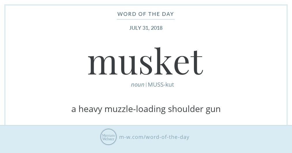 Word of the Day: Musket | Merriam-Webster