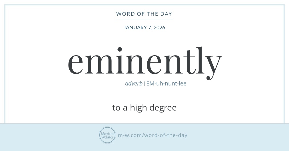 Word of the Day: Eminently | Merriam-Webster