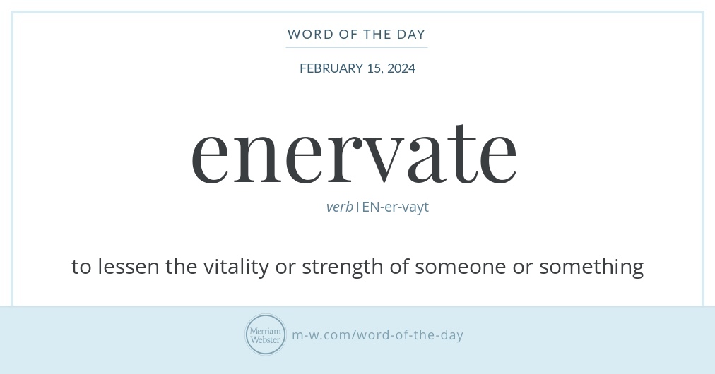Word of the Day: Enervate | Merriam-Webster