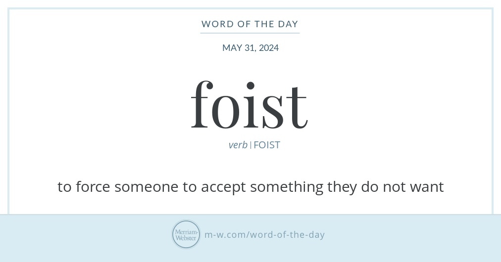Word of the Day: Foist | Merriam-Webster