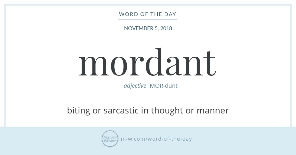 Word of the Day: Mordant | Merriam-Webster