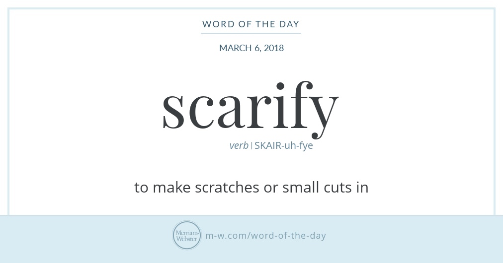 Word of the Day: Scarify | Merriam-Webster