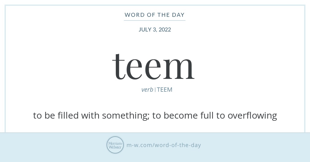 Word of the Day: Teem | Merriam-Webster