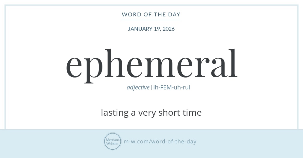 Word of the Day: Ephemeral | Merriam-Webster