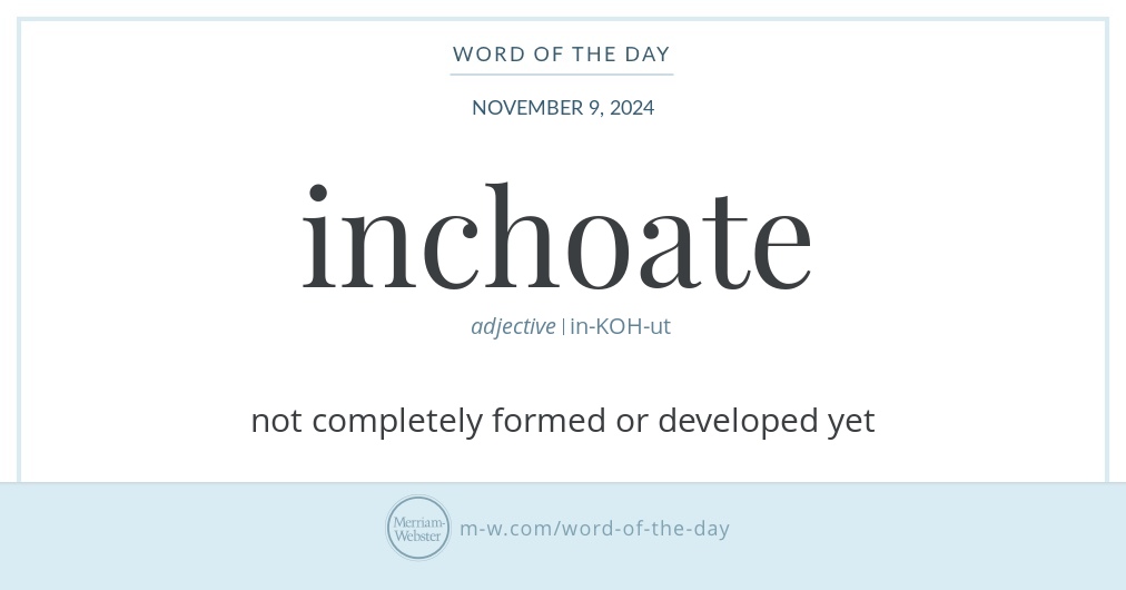 Word of the Day: Inchoate | Merriam-Webster