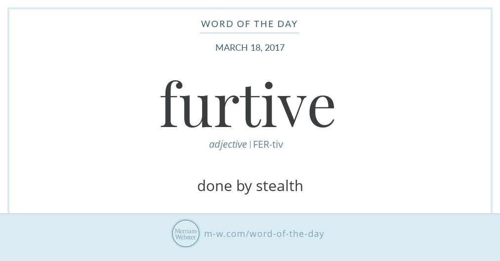 Word of the Day: Furtive | Merriam-Webster