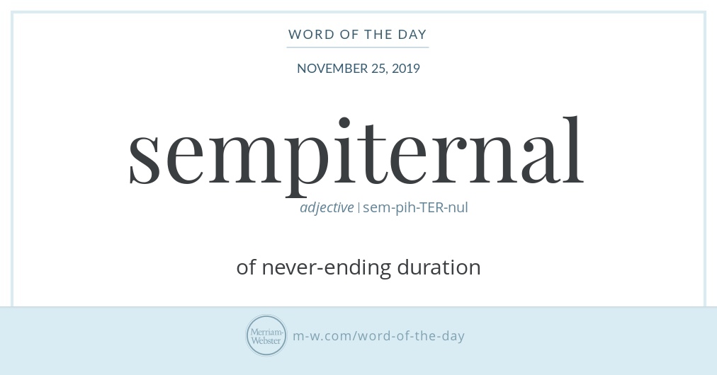 Word of the Day: Sempiternal | Merriam-Webster
