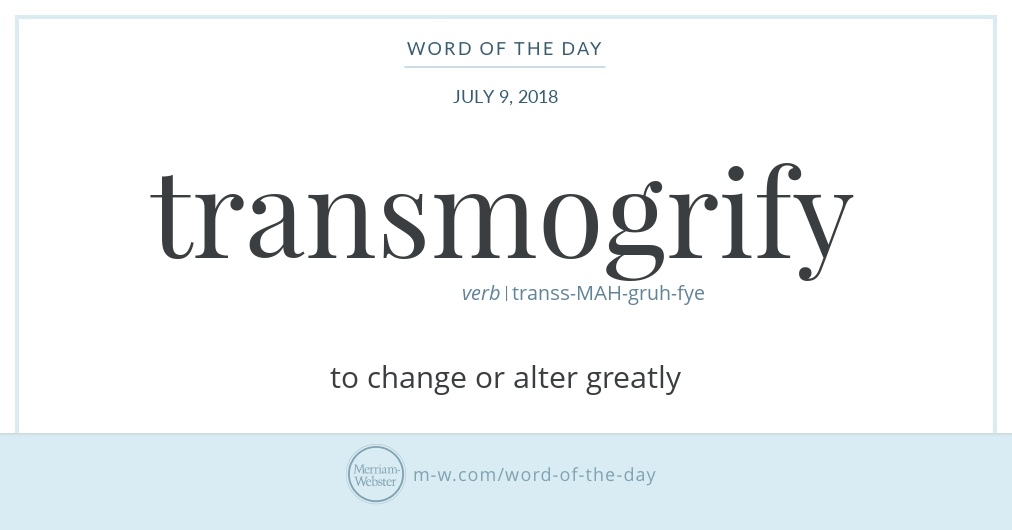 Word of the Day: Transmogrify | Merriam-Webster