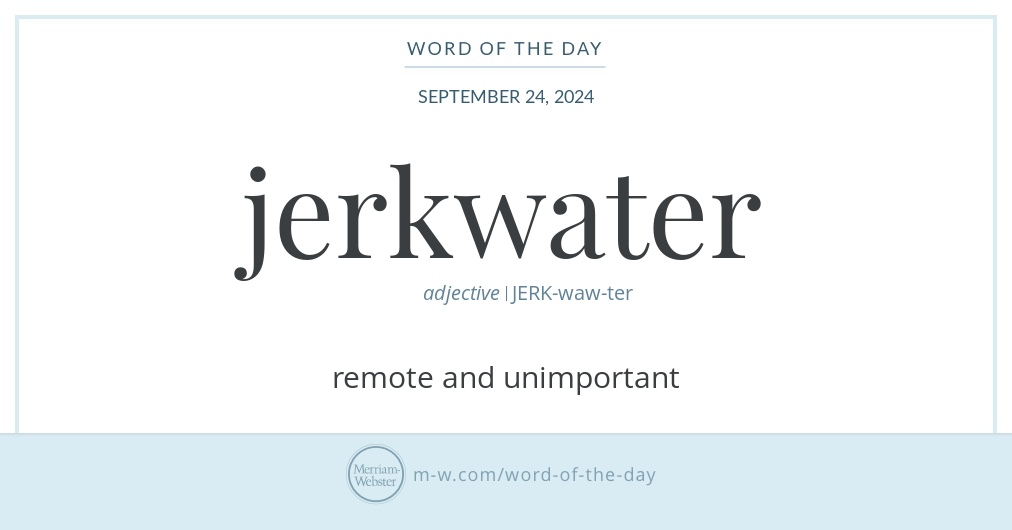 Word of the Day: Jerkwater | Merriam-Webster