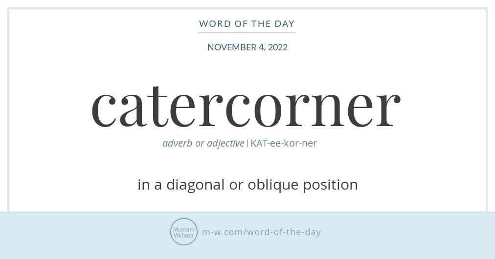 Word of the Day: Catercorner | Merriam-Webster