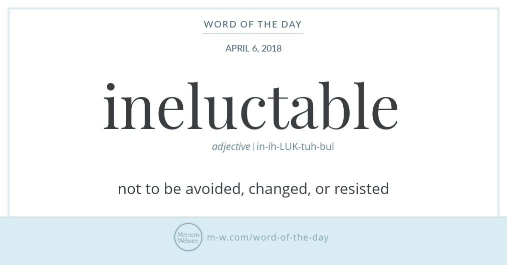 Word of the Day: Ineluctable | Merriam-Webster