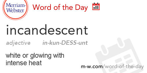 Word of the Day: Incandescent | Merriam-Webster