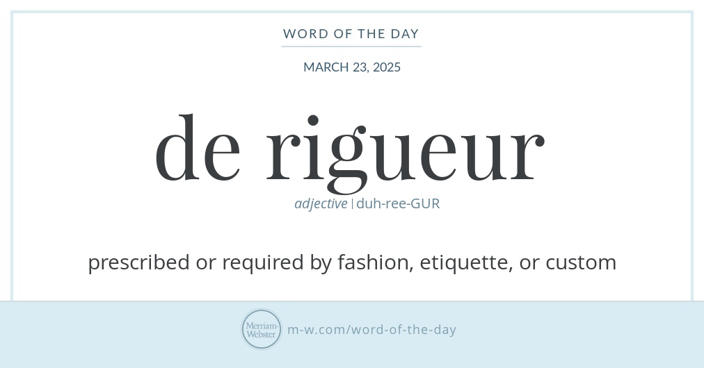 Word of the Day: De Rigueur | Merriam-Webster