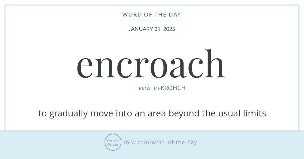 Word of the Day: Encroach | Merriam-Webster