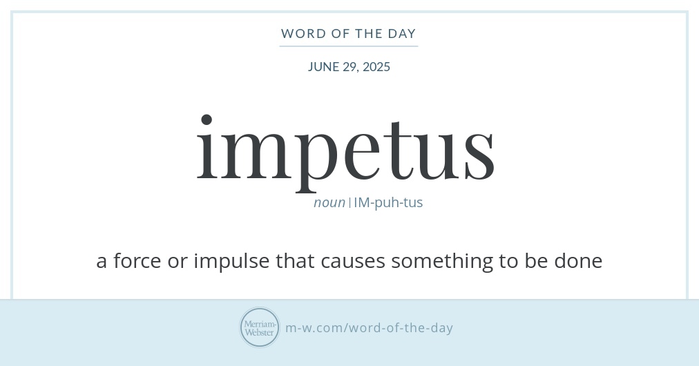 Word of the Day: Impetus | Merriam-Webster