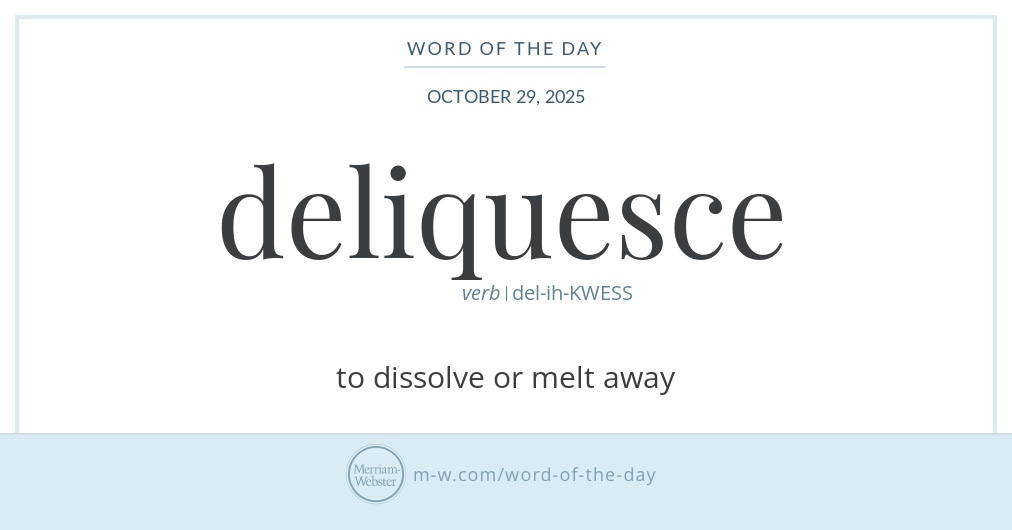 Word of the Day: Deliquesce | Merriam-Webster