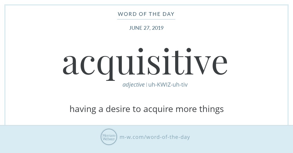 Word of the Day: Acquisitive | Merriam-Webster