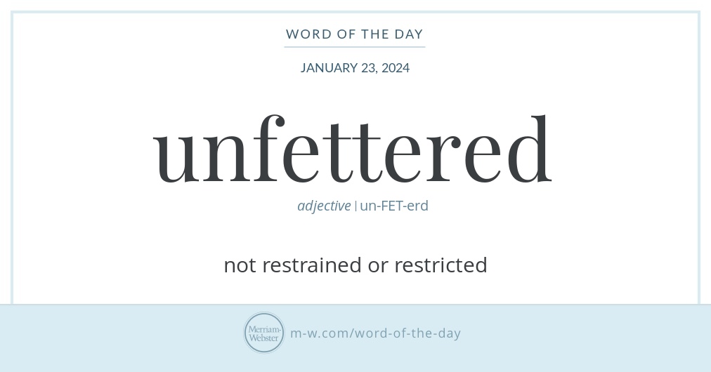 Word of the Day: Unfettered | Merriam-Webster