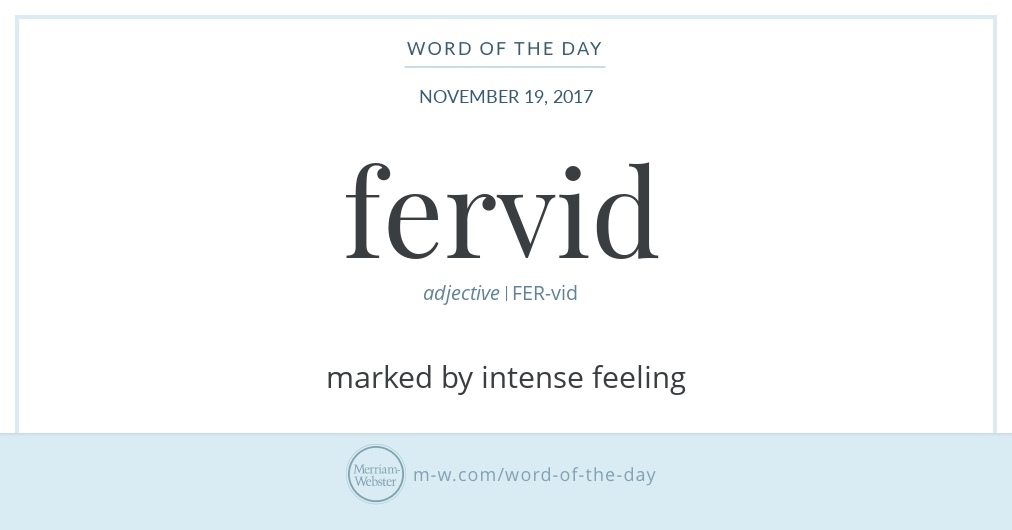 Word of the Day: Fervid | Merriam-Webster