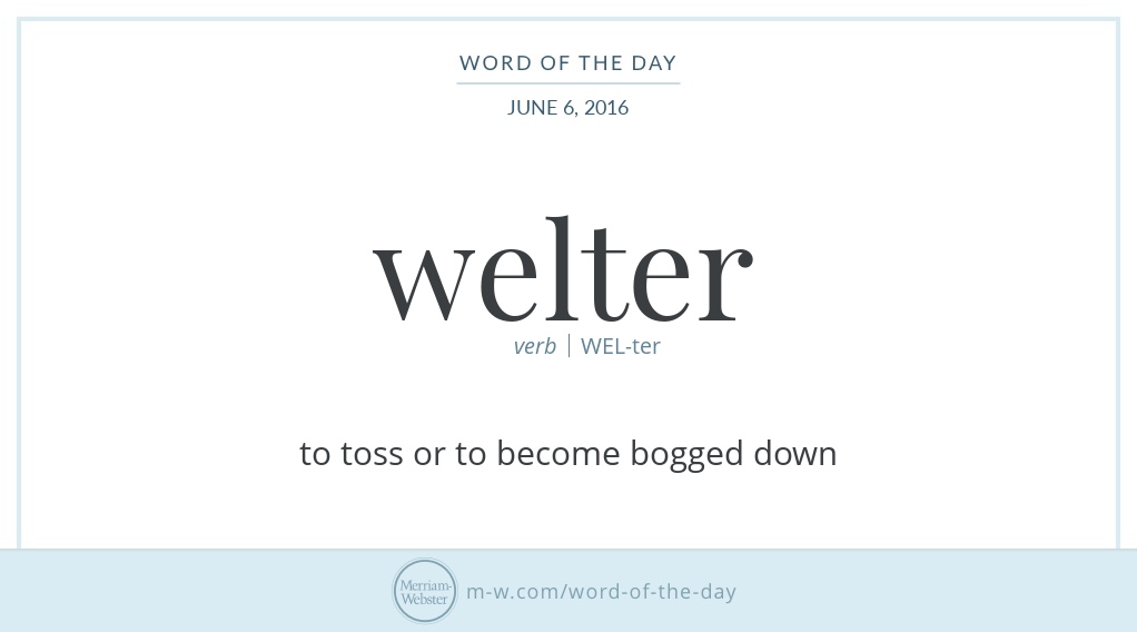 Word of the Day: Welter | Merriam-Webster