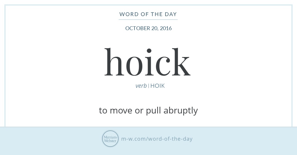 Word of the Day: Hoick | Merriam-Webster