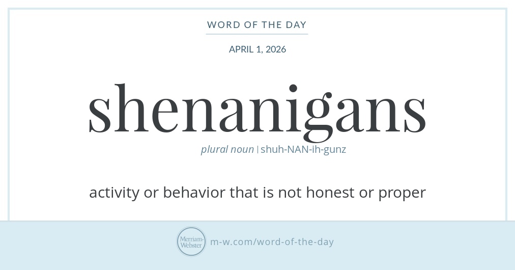 Word of the Day: Shenanigans | Merriam-Webster