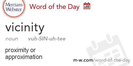 Word of the Day: Vicinity | Merriam-Webster