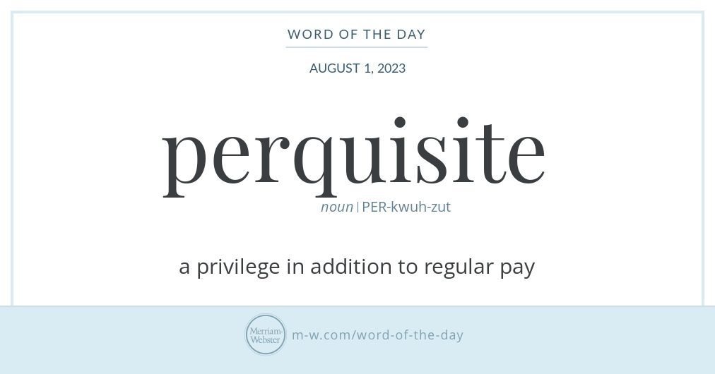 Word of the Day: Perquisite | Merriam-Webster
