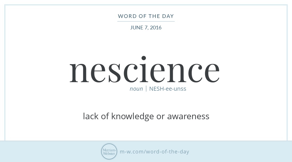 Word of the Day: Nescience | Merriam-Webster