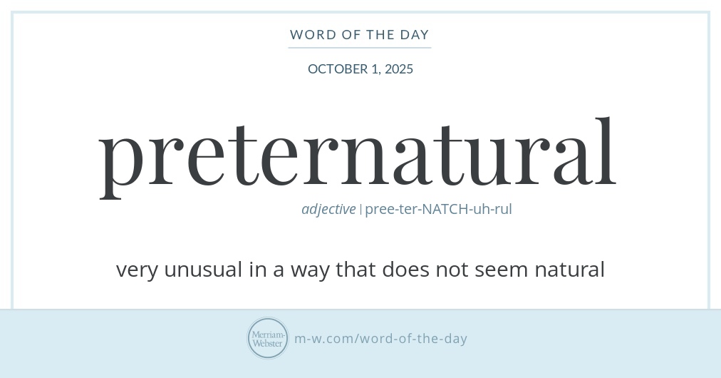 Word of the Day: Preternatural | Merriam-Webster