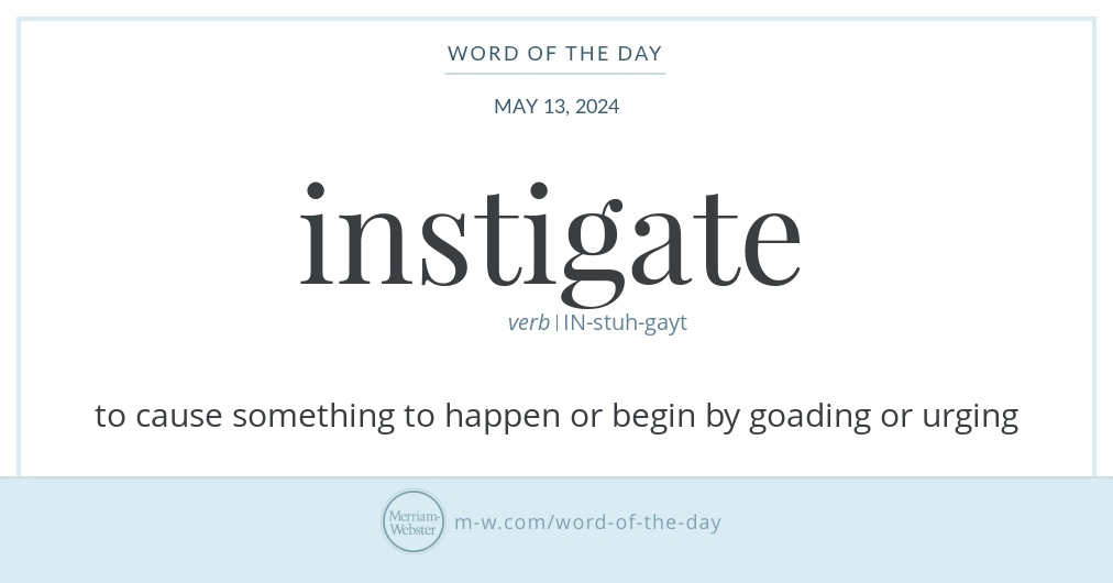 Word of the Day: Instigate | Merriam-Webster
