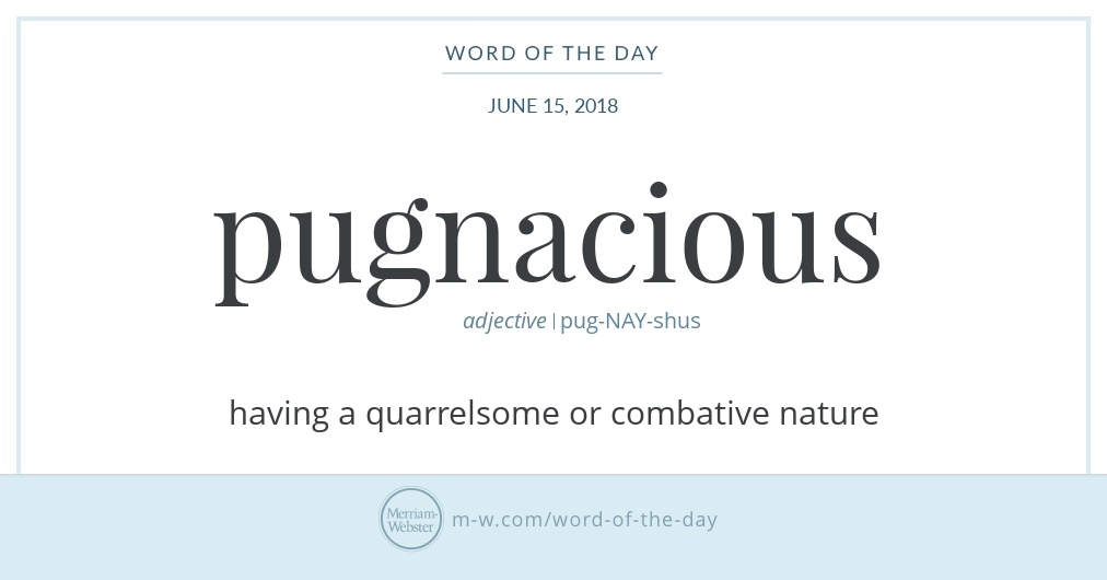 Word Of The Day Pugnacious Merriam Webster word-of-the-day-pugnacious-merriam-webster