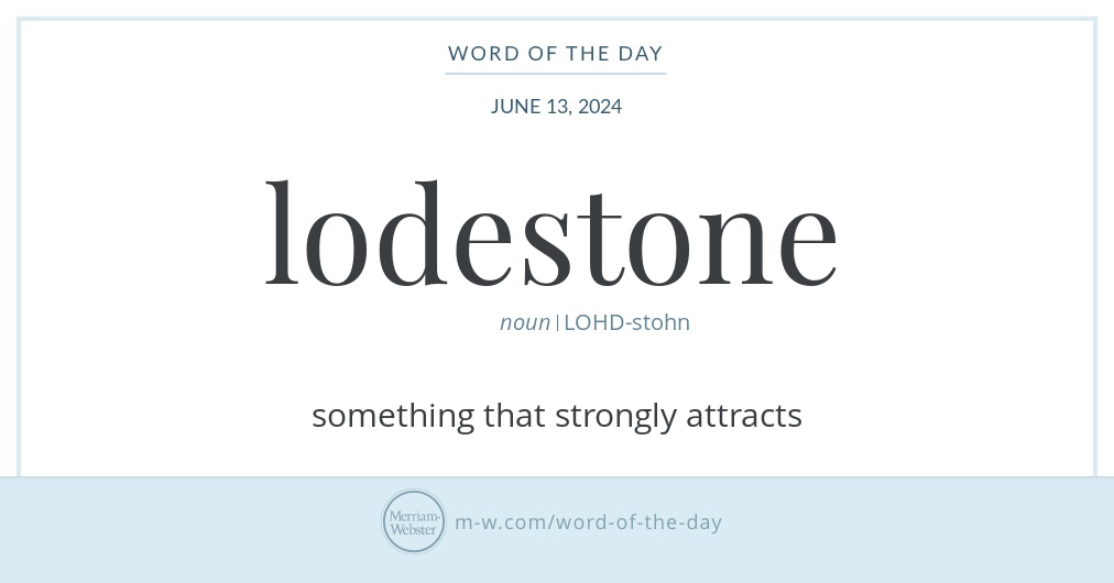 Word of the Day: Lodestone | Merriam-Webster