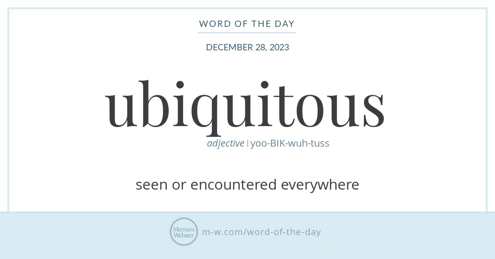 Word of the Day: Ubiquitous | Merriam-Webster