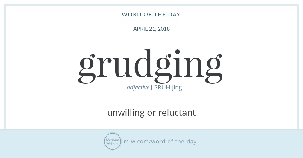Word of the Day: Grudging | Merriam-Webster