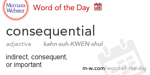 Word of the Day: Consequential | Merriam-Webster