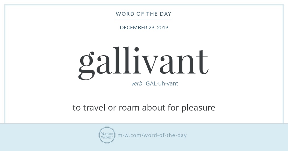 Word of the Day: Gallivant | Merriam-Webster