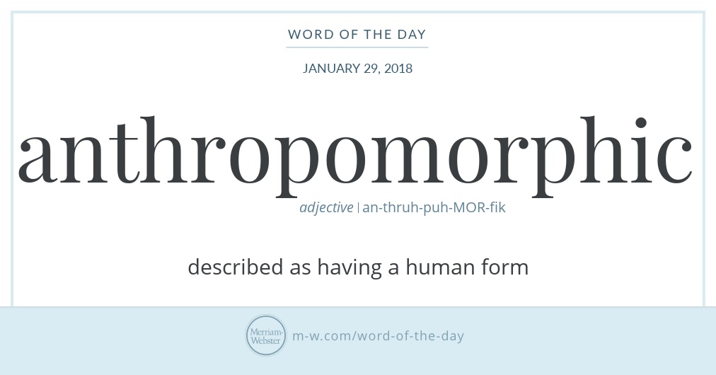 Word of the Day: Anthropomorphic | Merriam-Webster