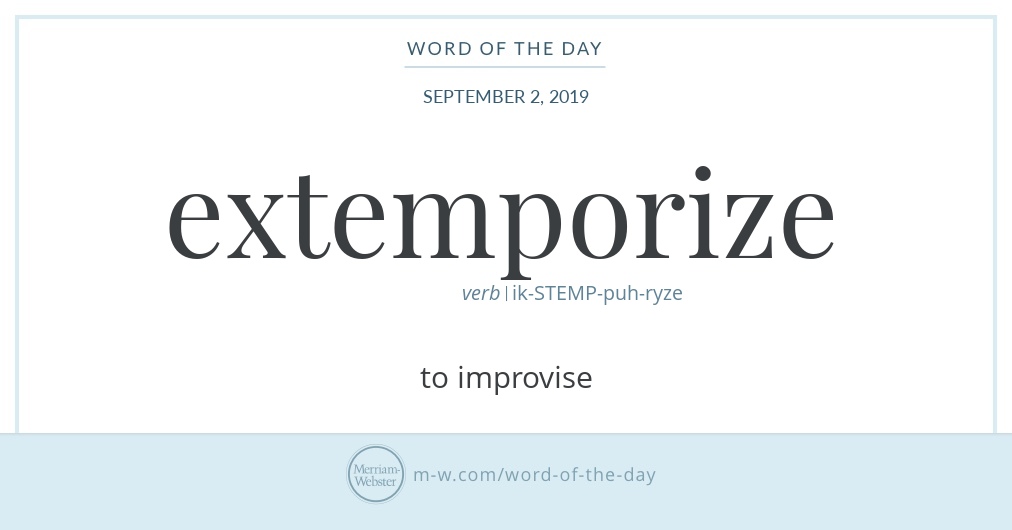 Word of the Day: Extemporize | Merriam-Webster