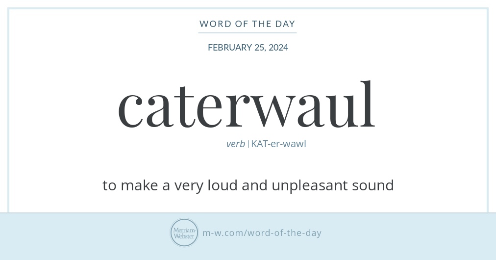 Word of the Day: Caterwaul | Merriam-Webster