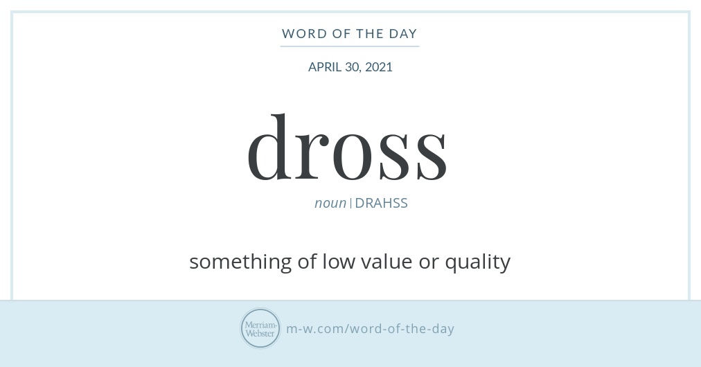 Word of the Day: Dross | Merriam-Webster