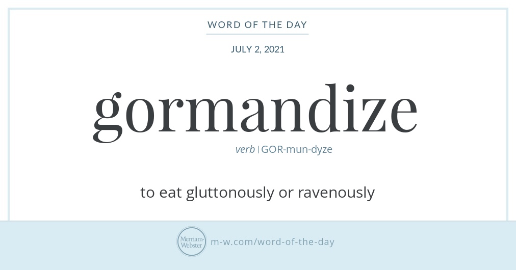 Word of the Day: Gormandize | Merriam-Webster