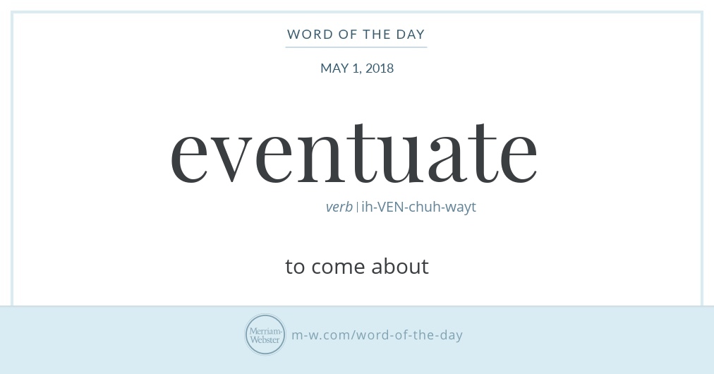 Word of the Day: Eventuate | Merriam-Webster